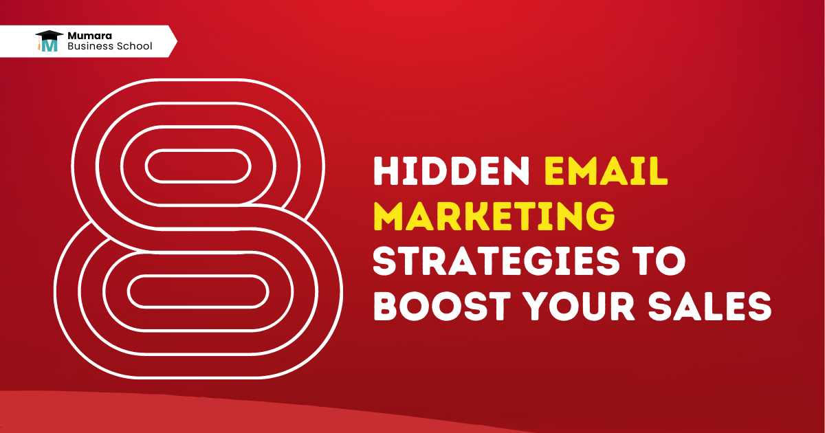 8 Hidden Email Marketing Strategies to Boost Your Sales | Mumara