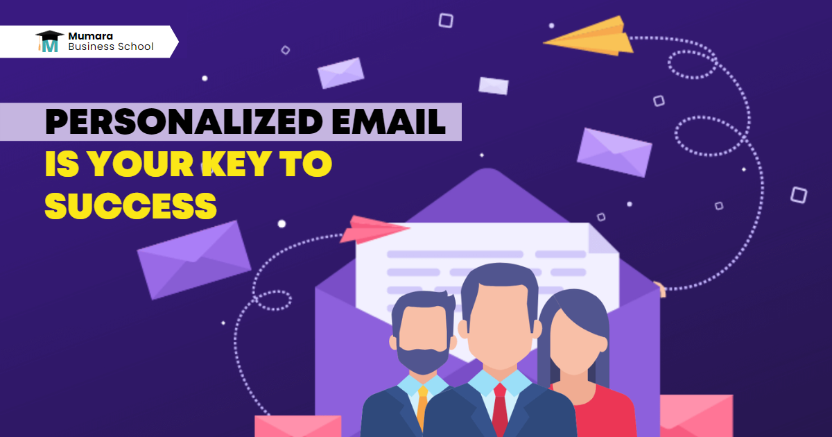 Personalized Email is Your Key to Success - Mumara